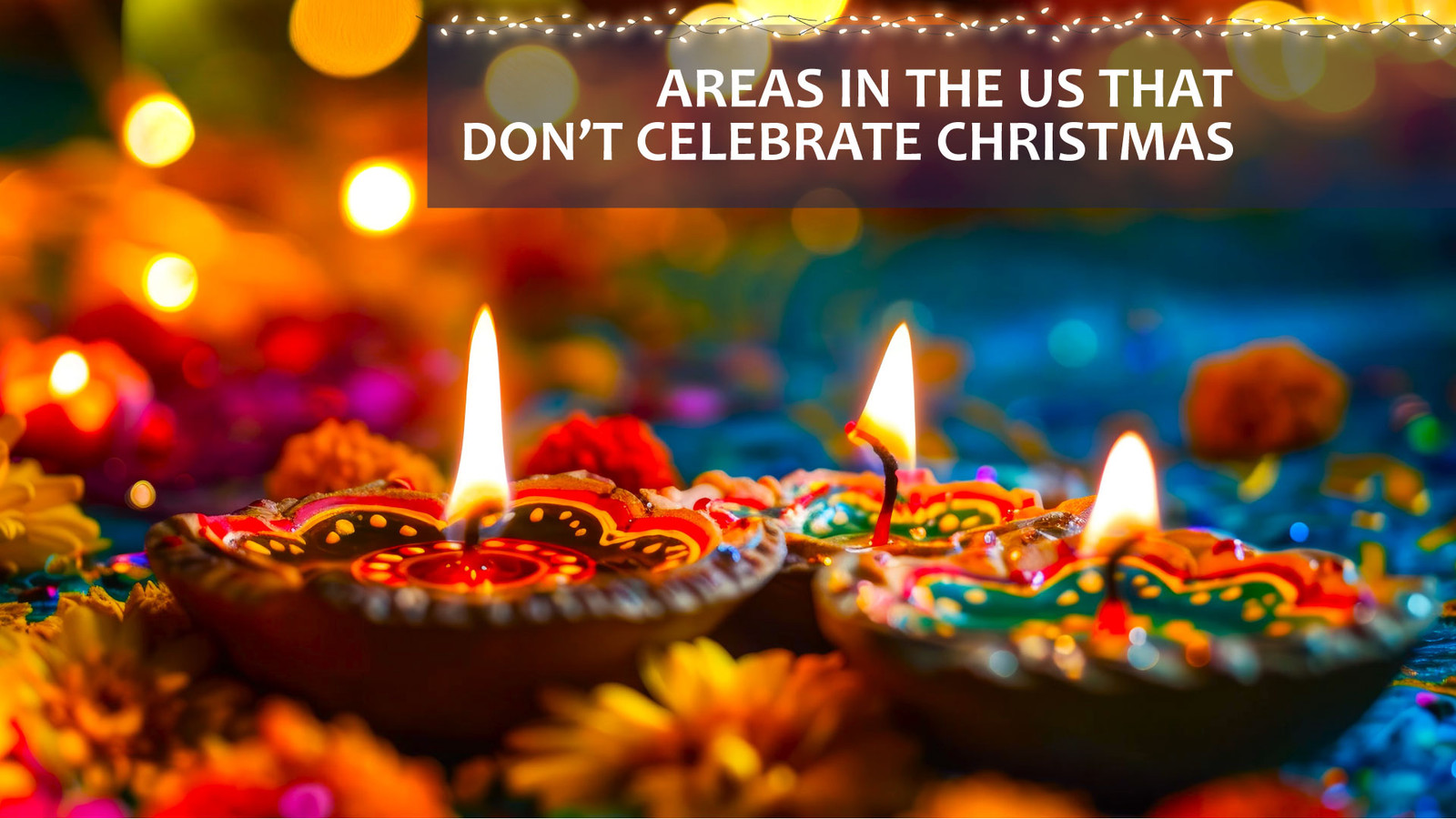 These 7 Places Across The US Do NOT Celebrate Christmas