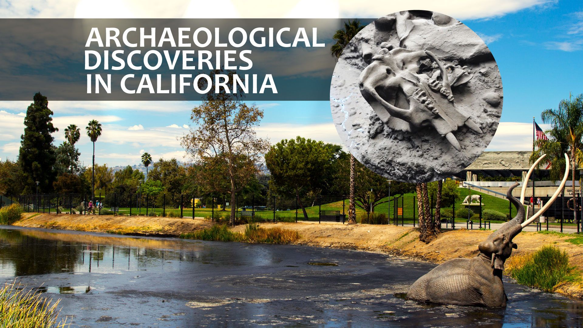 8 Most Incredible Archaeological Discoveries In California Ever Made